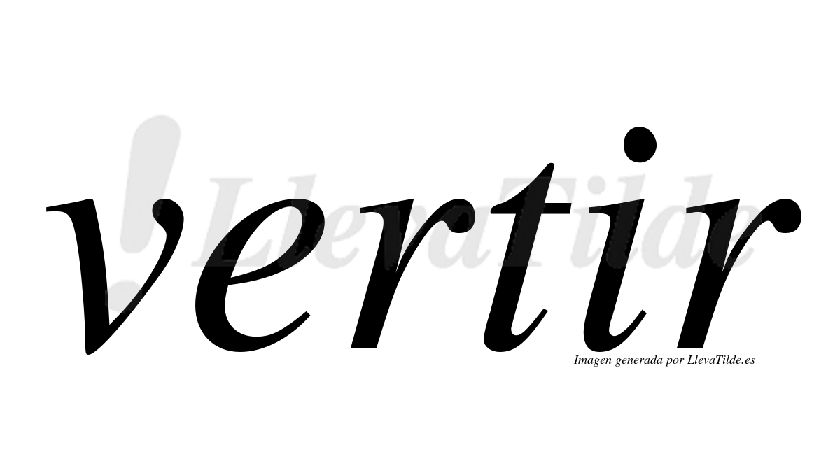¿Lleva tilde vertir? | LlevaTilde.es