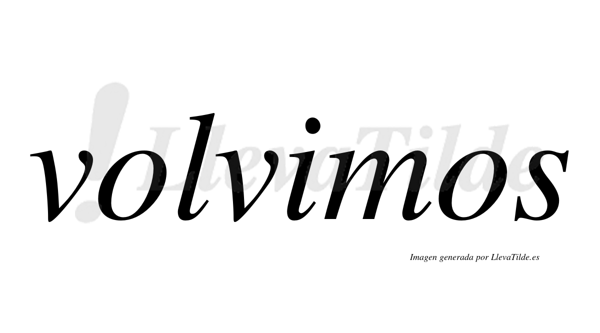 ¿Lleva tilde volvimos? | LlevaTilde.es