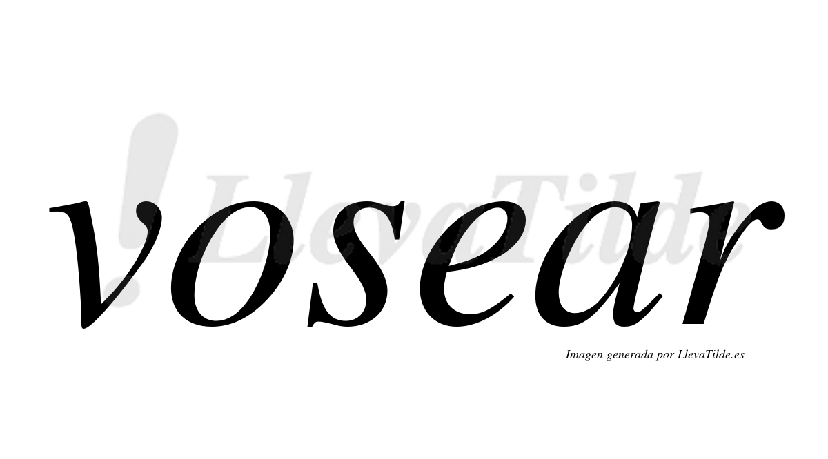 ¿Lleva tilde vosear? | LlevaTilde.es