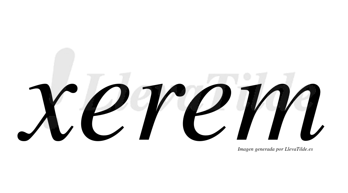 ¿Lleva tilde xerem? | LlevaTilde.es