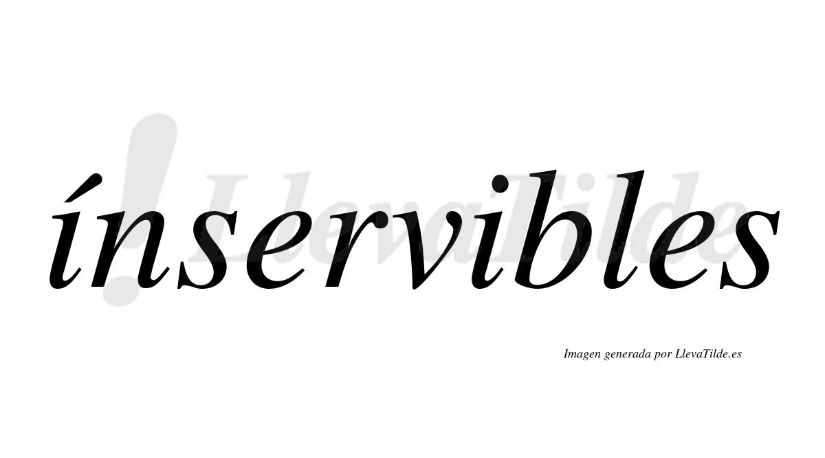 ¿Lleva tilde ínservibles? | LlevaTilde.es