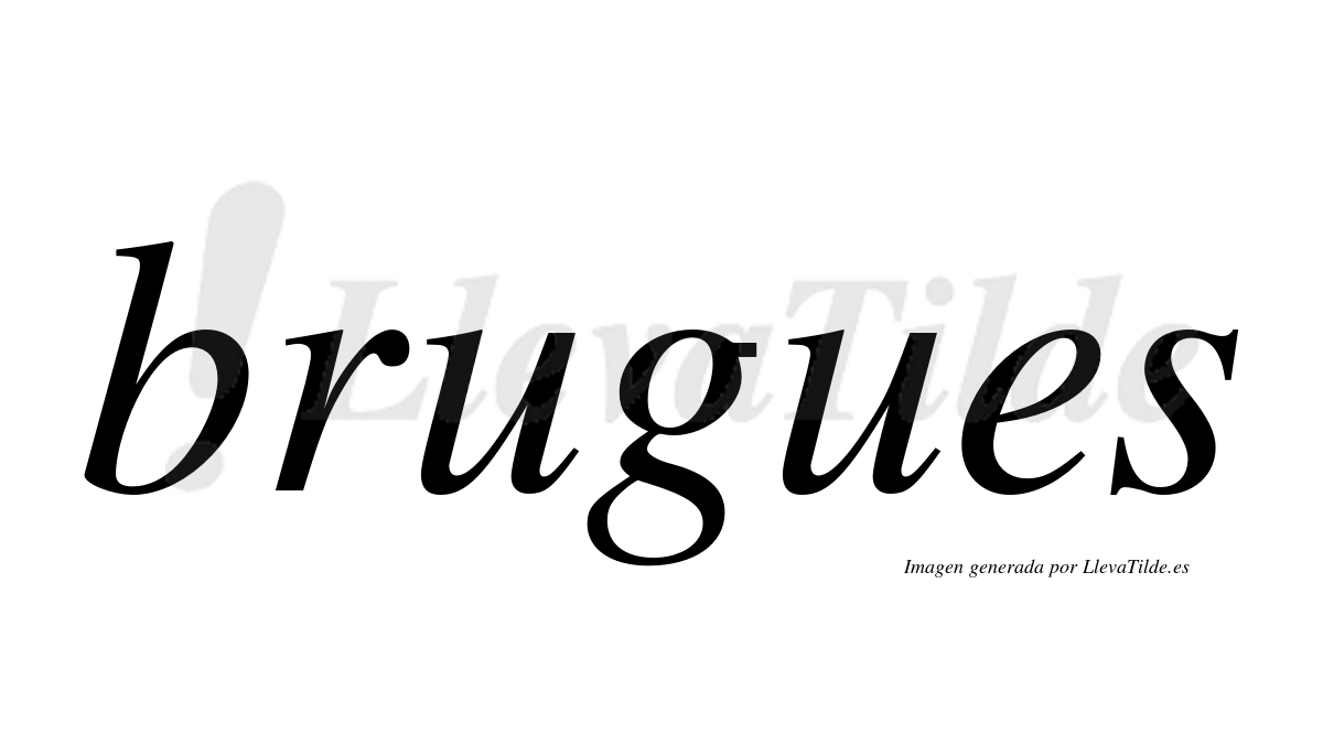 ¿Lleva tilde brugues? | LlevaTilde.es