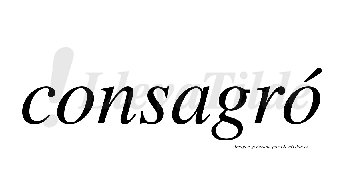 ¿Lleva tilde consagró? | LlevaTilde.es