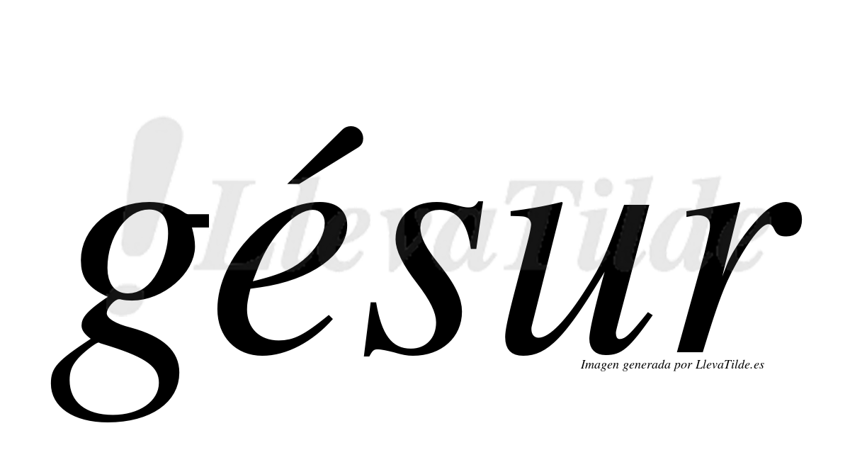 ¿Lleva tilde gésur? | LlevaTilde.es