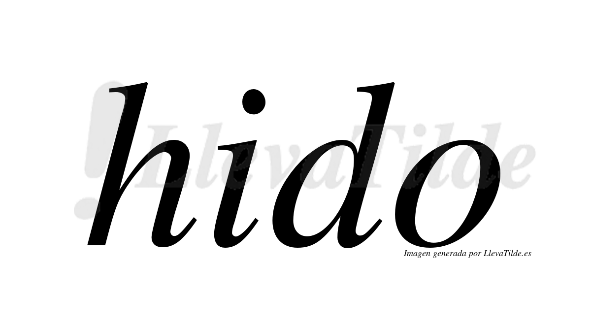 ¿Lleva tilde hido? | LlevaTilde.es