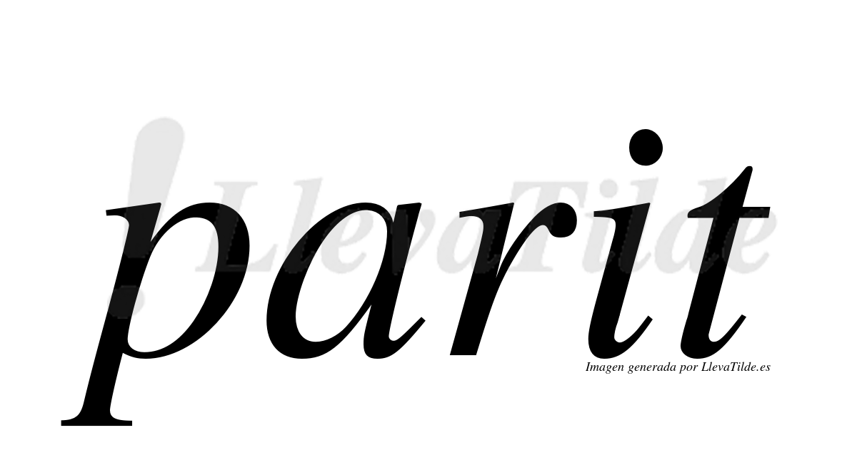 ¿Lleva tilde parit? | LlevaTilde.es