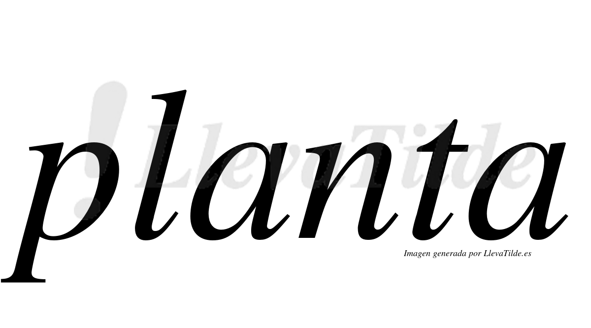 ¿Lleva tilde planta? | LlevaTilde.es