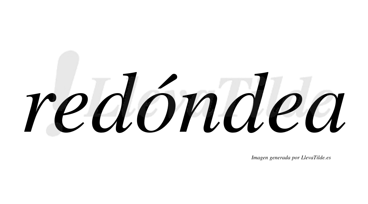 ¿Lleva tilde redóndea? | LlevaTilde.es