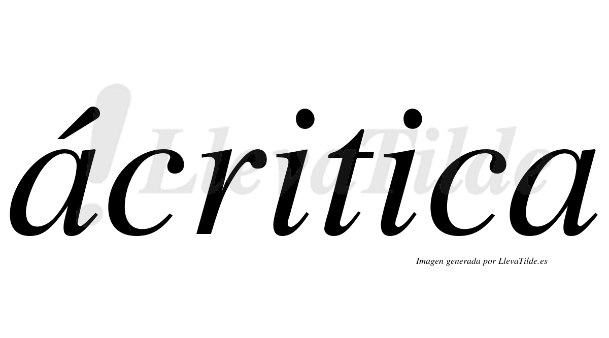 ¿Lleva tilde ácritica? | LlevaTilde.es
