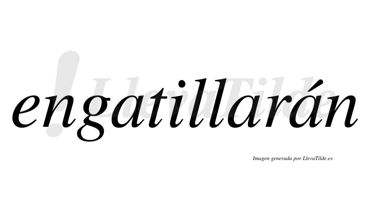 ¿Lleva tilde engatillarán? | LlevaTilde.es