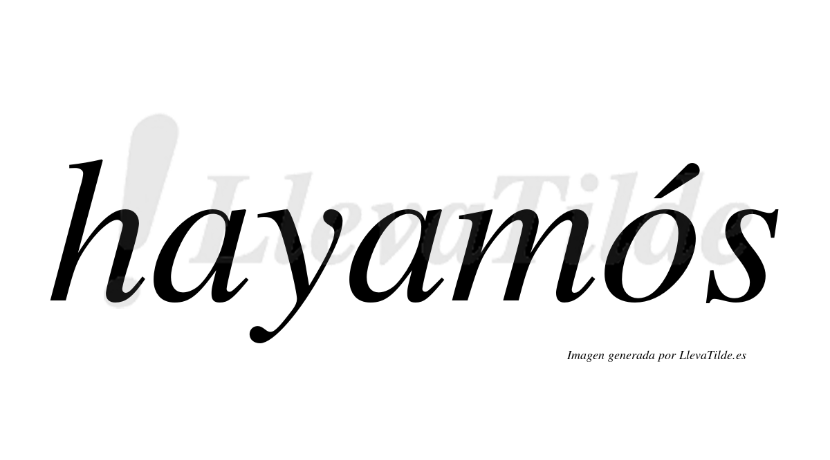 ¿Lleva tilde hayamós? | LlevaTilde.es