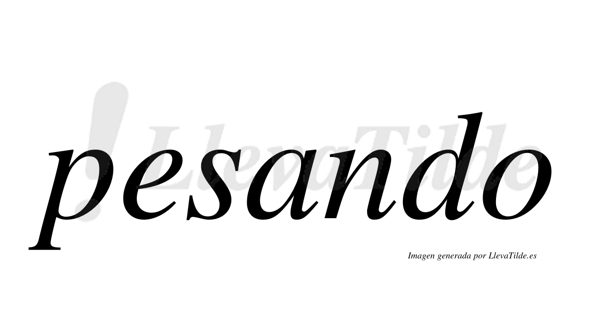 ¿Lleva tilde pesando? | LlevaTilde.es