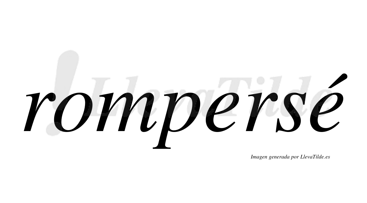 ¿Lleva tilde rompersé? | LlevaTilde.es