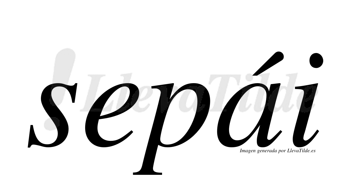 ¿Lleva tilde sepái? | LlevaTilde.es