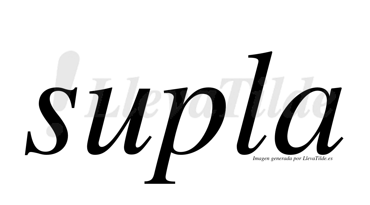 ¿Lleva tilde supla? | LlevaTilde.es