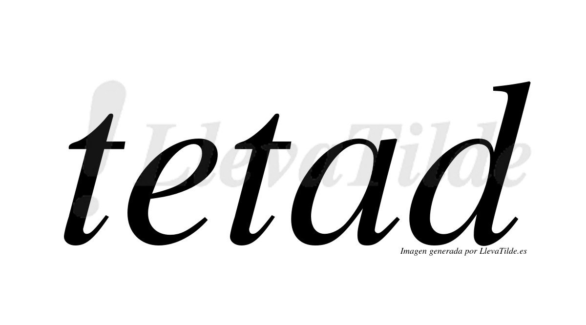 ¿Lleva tilde tetad? | LlevaTilde.es