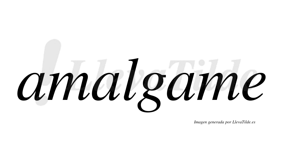 ¿Lleva tilde amalgame? | LlevaTilde.es