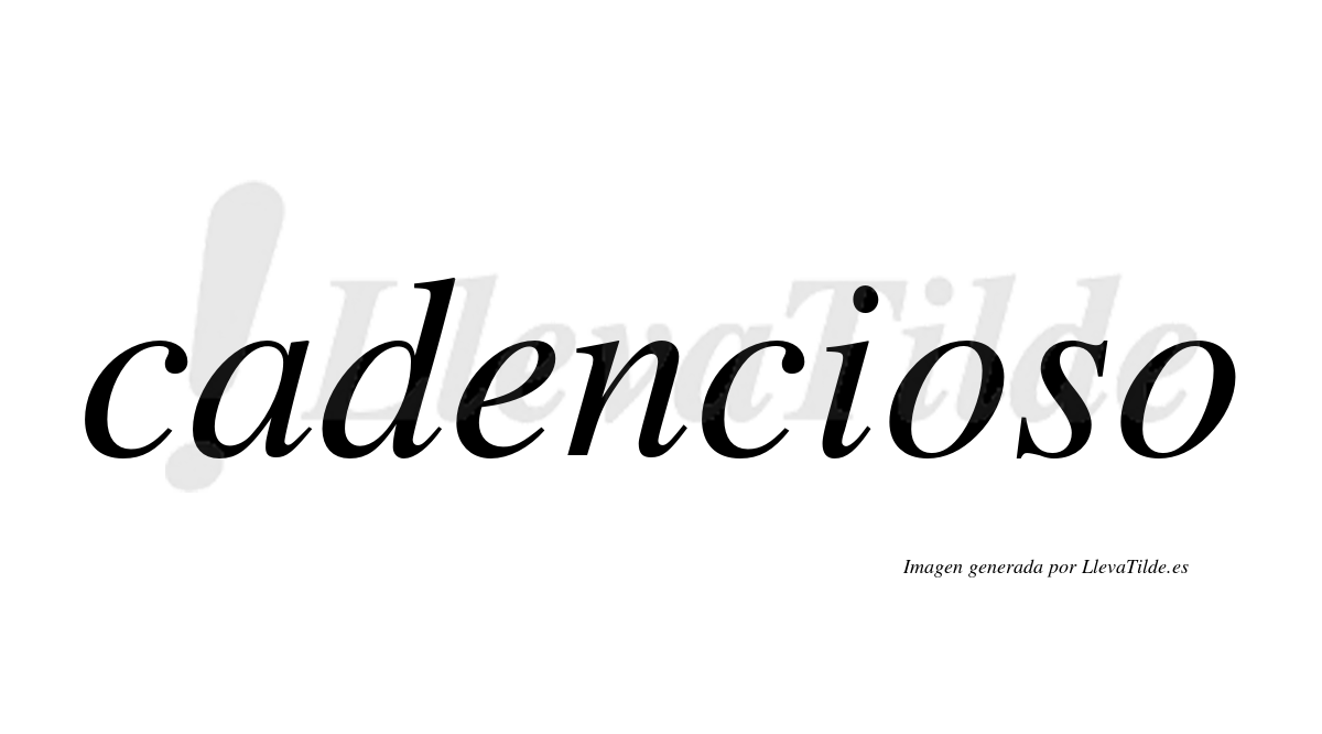 ¿Lleva tilde cadencioso? | LlevaTilde.es