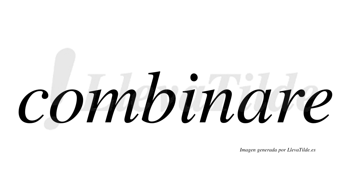 ¿Lleva tilde combinare? | LlevaTilde.es
