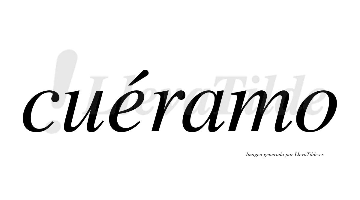 ¿Lleva tilde cuéramo? | LlevaTilde.es