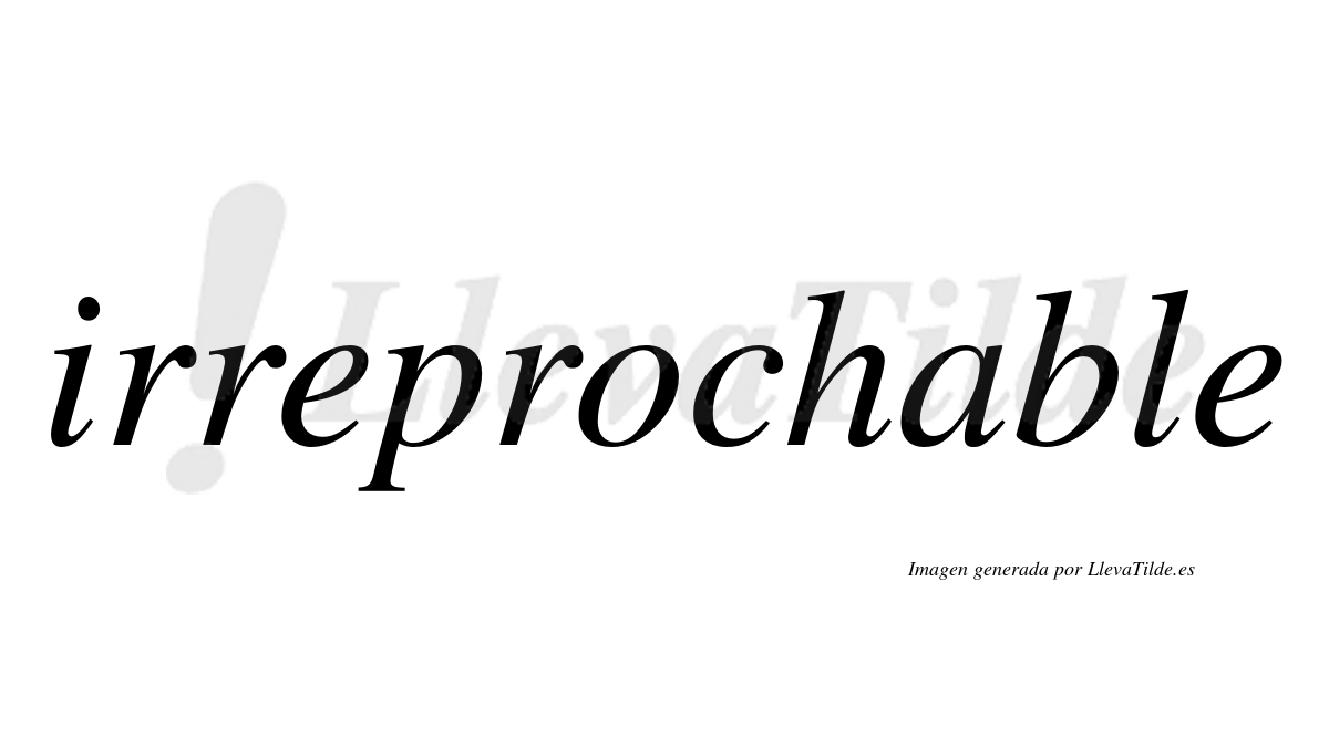 ¿Lleva tilde irreprochable? | LlevaTilde.es