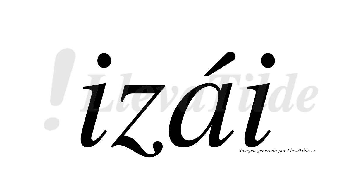 ¿Lleva tilde izái? | LlevaTilde.es