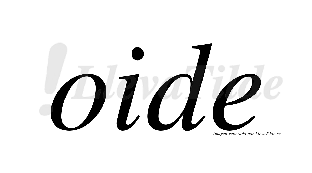 ¿Lleva tilde oide? | LlevaTilde.es