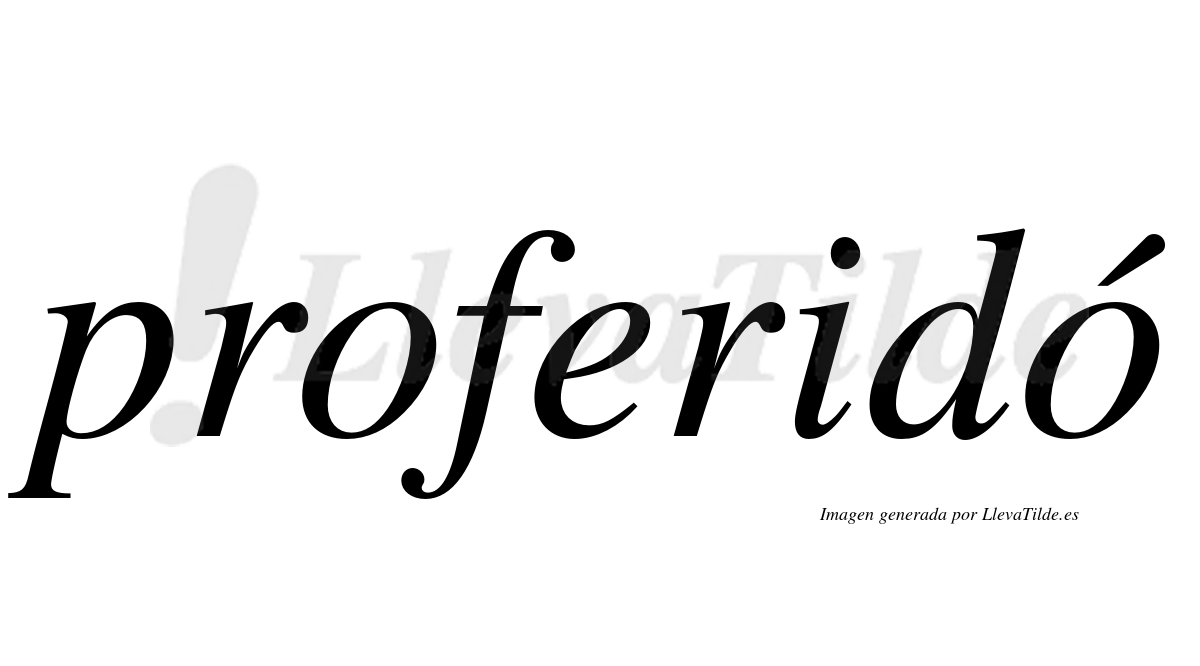 ¿Lleva tilde proferidó? | LlevaTilde.es