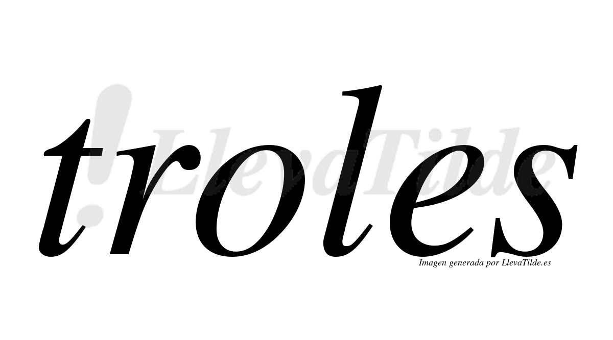 ¿Lleva tilde troles? | LlevaTilde.es