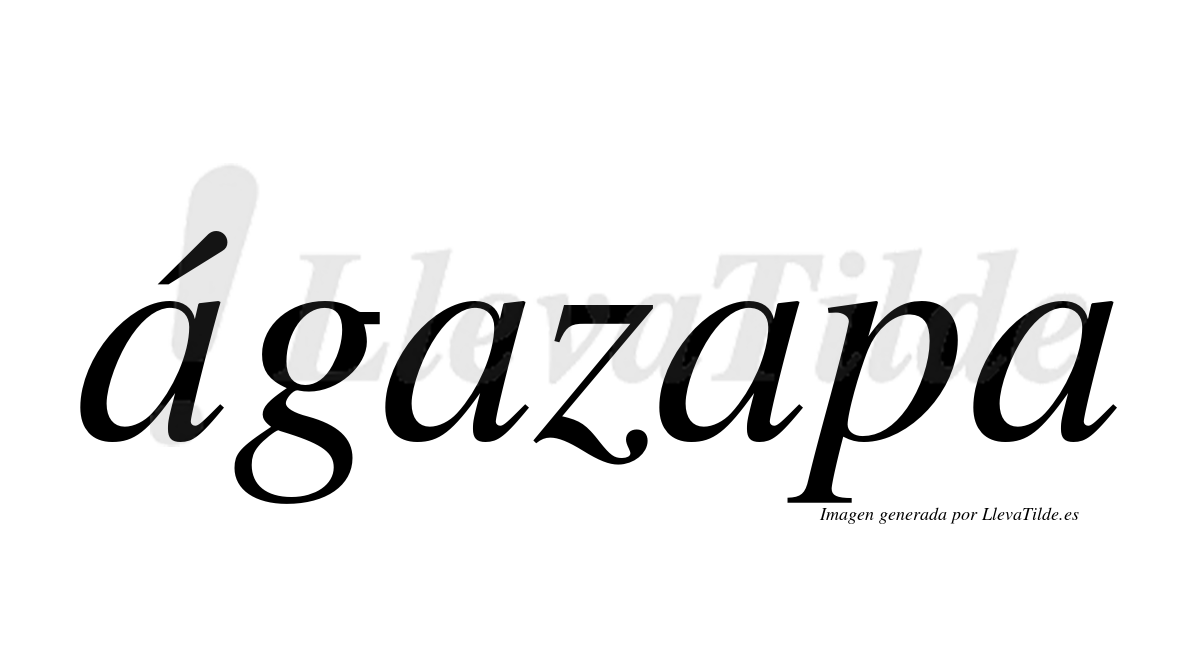 ¿Lleva tilde ágazapa? | LlevaTilde.es