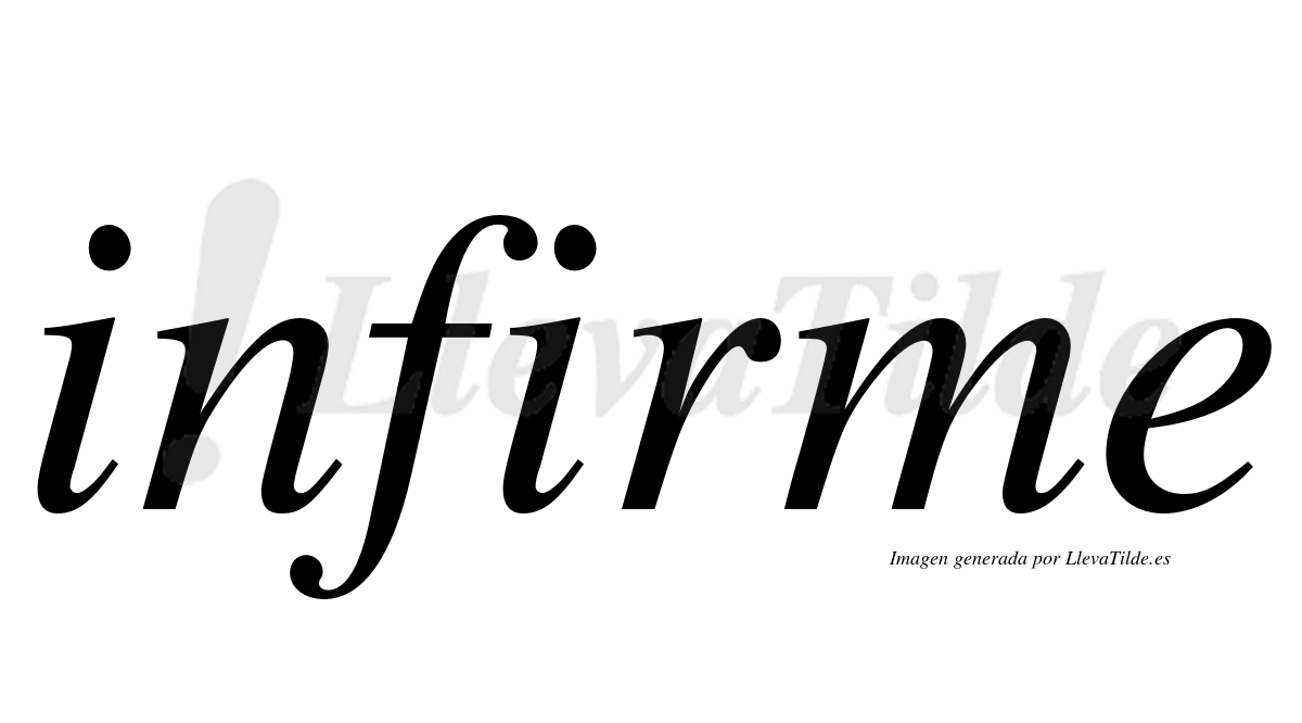¿Lleva tilde infirme? | LlevaTilde.es
