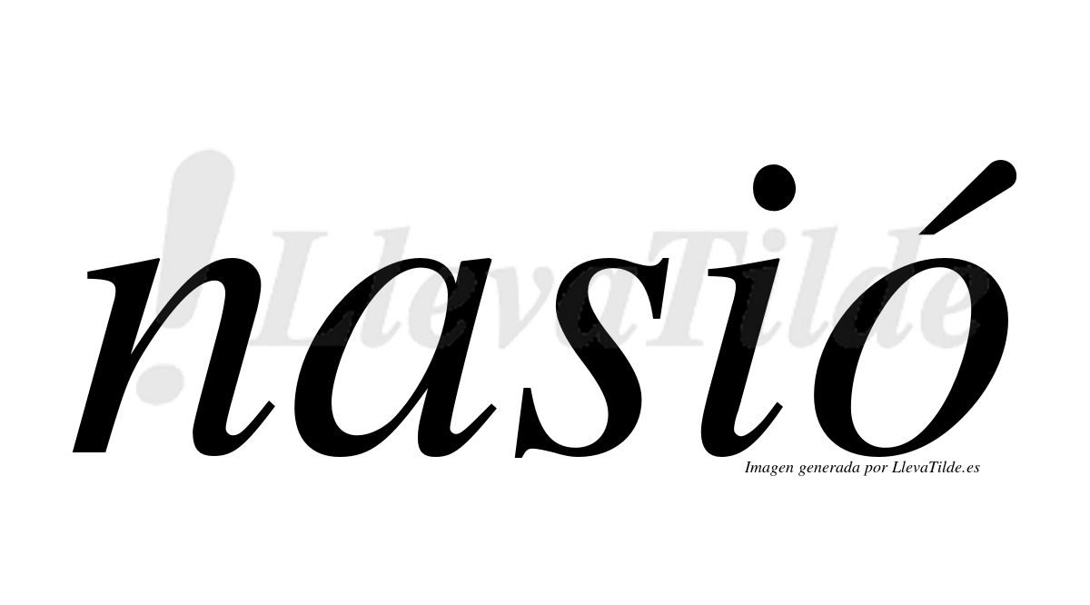 ¿Lleva tilde nasió? | LlevaTilde.es