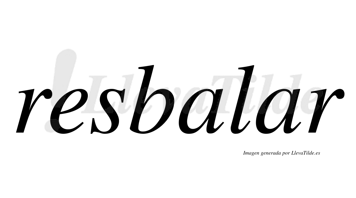 ¿Lleva tilde resbalar? | LlevaTilde.es