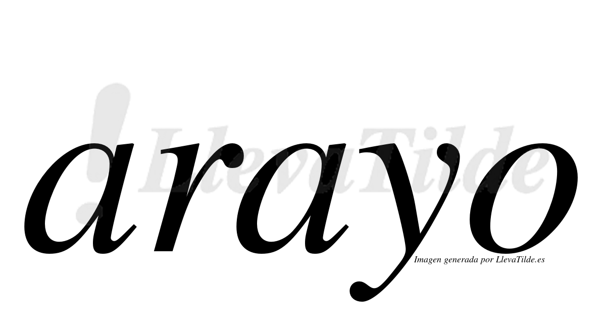 ¿Lleva tilde arayo? | LlevaTilde.es