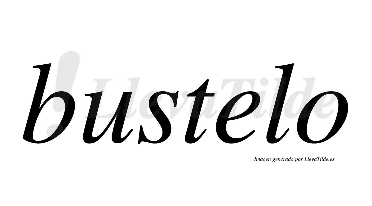 ¿Lleva tilde bustelo? | LlevaTilde.es