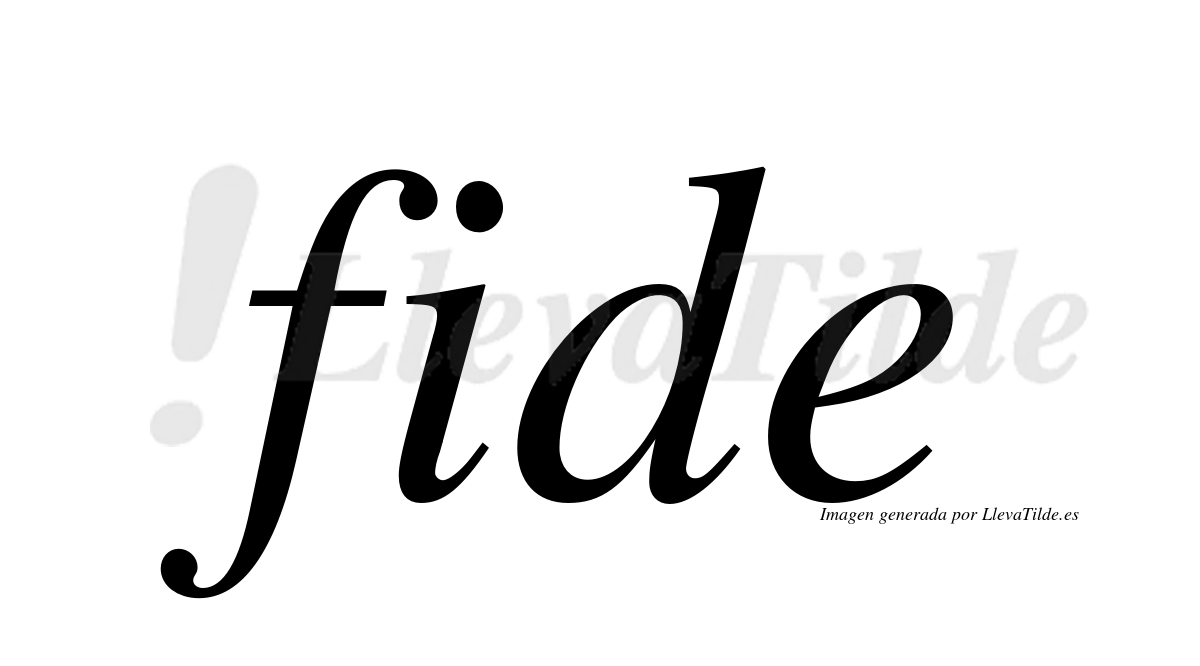 ¿Lleva tilde fide? | LlevaTilde.es
