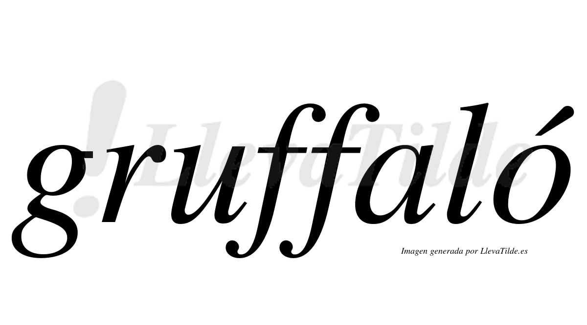 ¿Lleva tilde gruffaló? | LlevaTilde.es