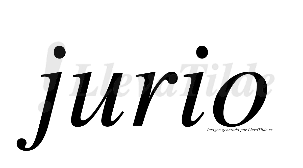 ¿Lleva tilde jurio? | LlevaTilde.es