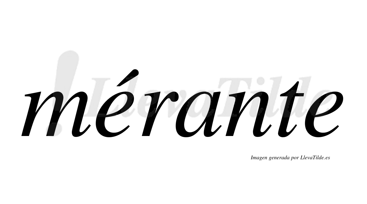 ¿Lleva tilde mérante? | LlevaTilde.es