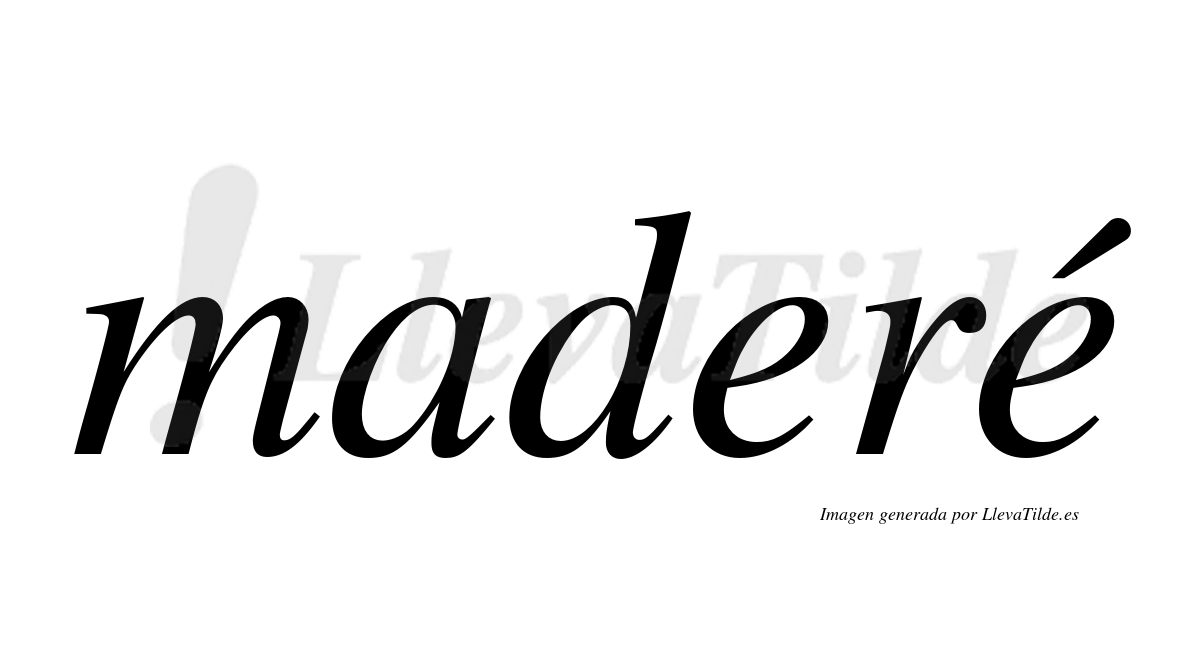 ¿Lleva tilde maderé? | LlevaTilde.es