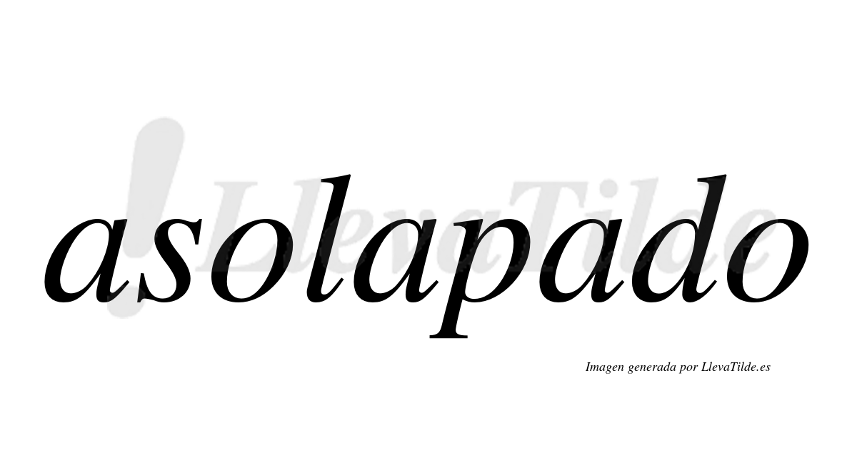 ¿Lleva tilde asolapado? | LlevaTilde.es
