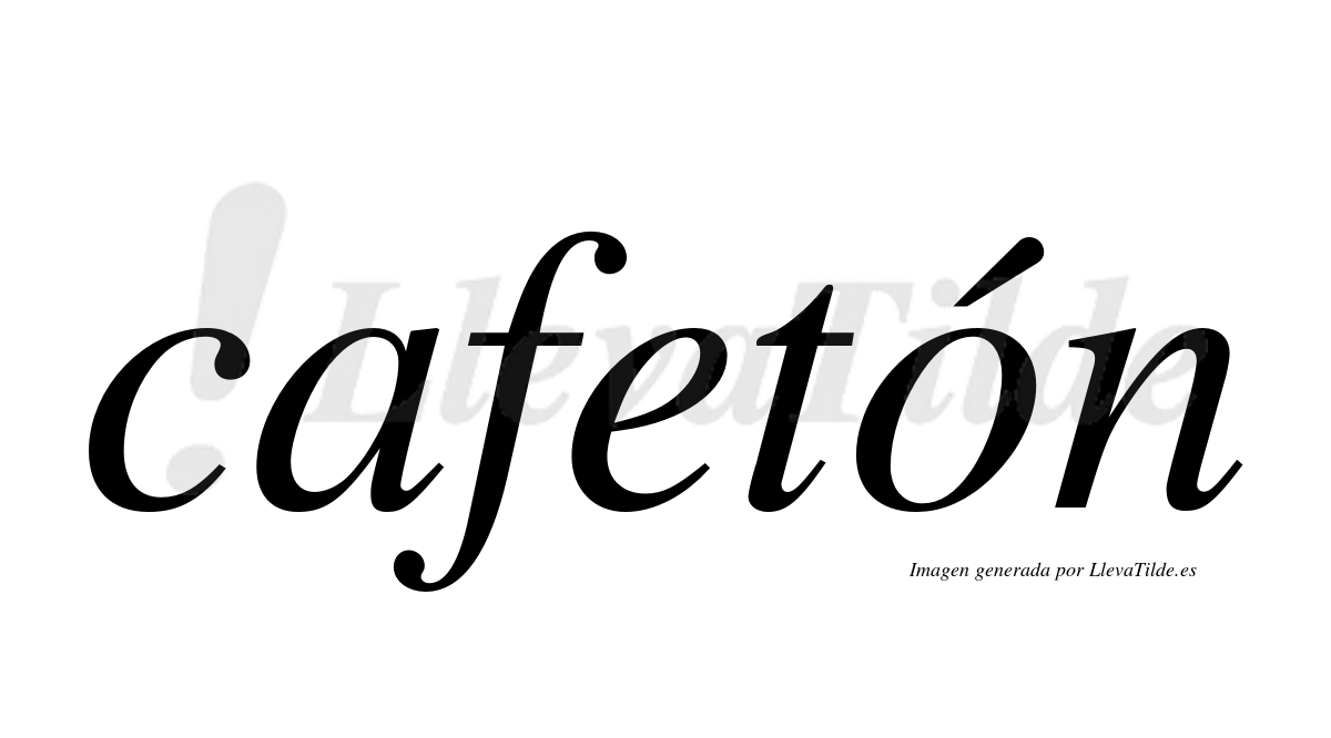 ¿Lleva tilde cafetón? | LlevaTilde.es