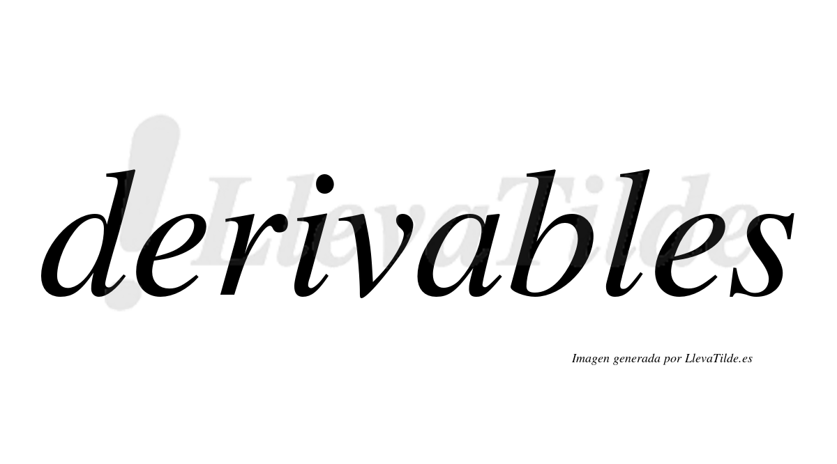 ¿Lleva tilde derivables? | LlevaTilde.es