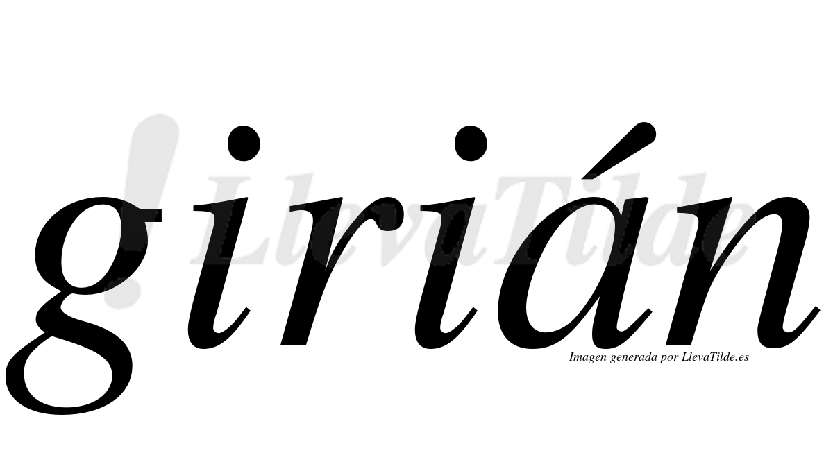 ¿Lleva tilde girián? | LlevaTilde.es