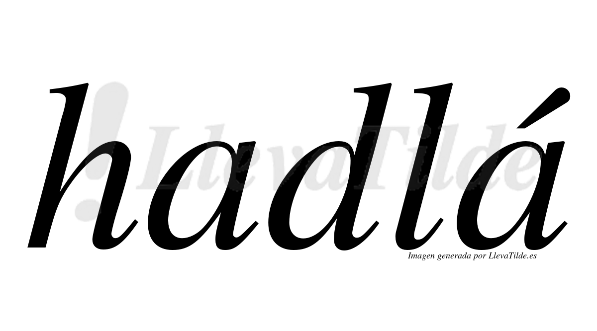 ¿Lleva tilde hadlá? | LlevaTilde.es