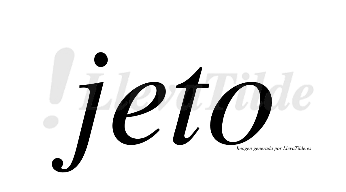 ¿Lleva tilde jeto? | LlevaTilde.es