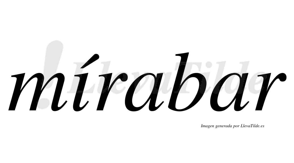 ¿Lleva tilde mírabar? | LlevaTilde.es