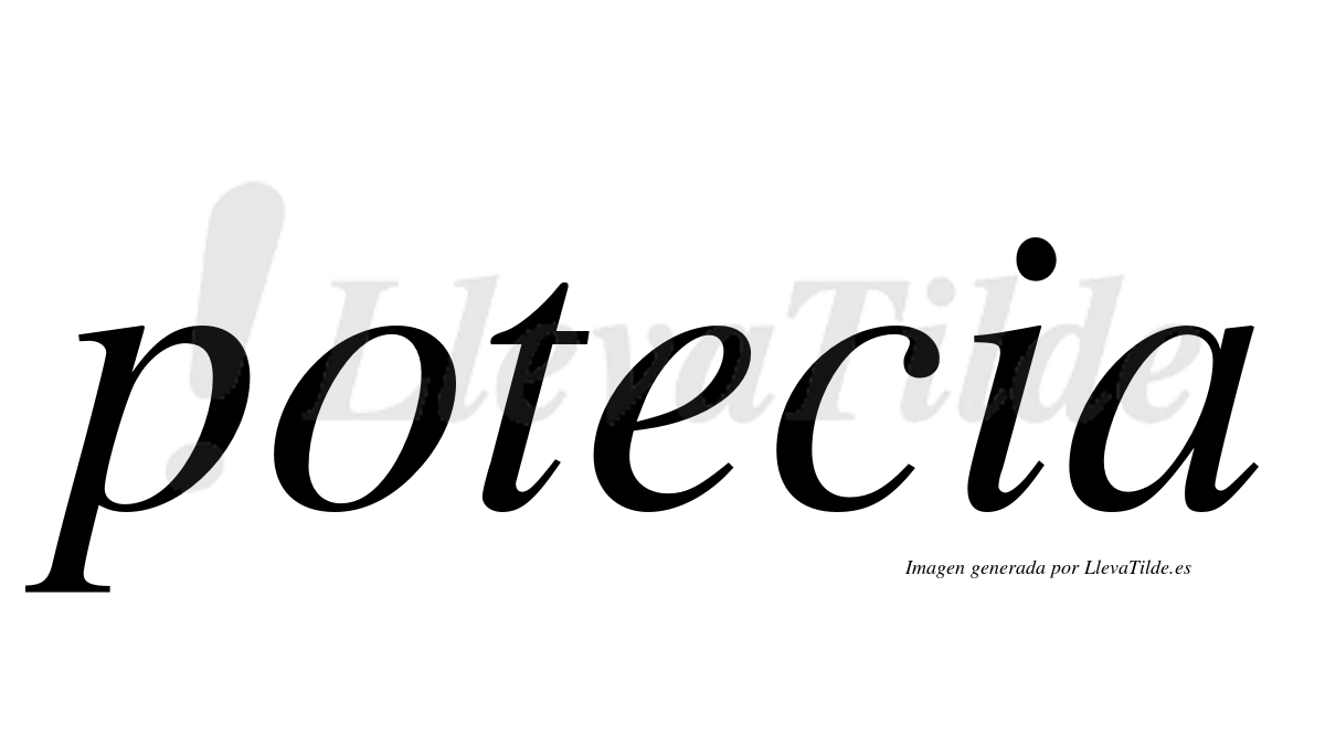 ¿Lleva tilde potecia? | LlevaTilde.es