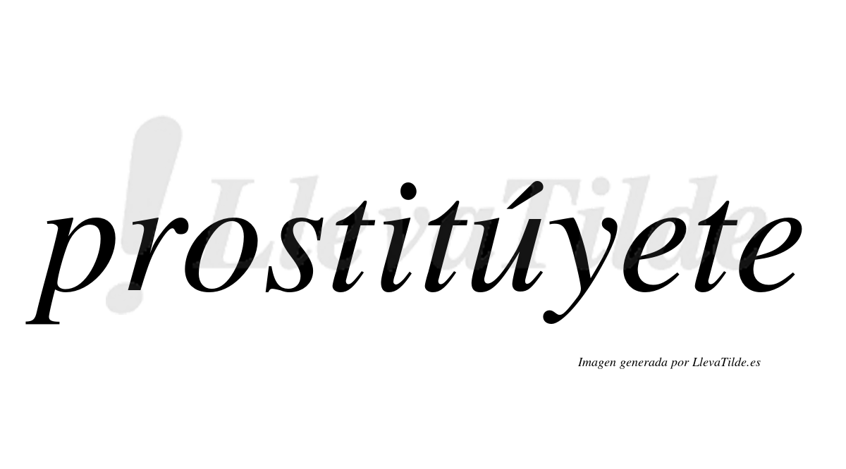 ¿Lleva tilde prostitúyete? | LlevaTilde.es