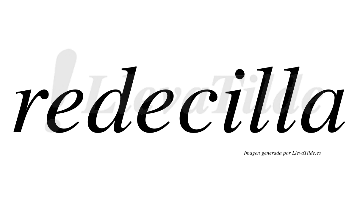 ¿Lleva tilde redecilla? | LlevaTilde.es